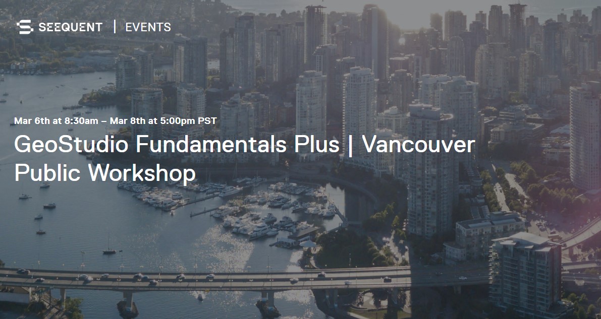 GeoStudio Fundamentals Plus | Vancouver Public Workshop | Geoengineer.org